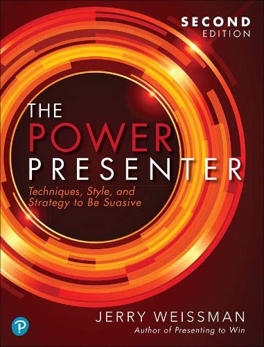 Power Presenter, The: Techniques, Style, and Strategy to Be Suasive by ...