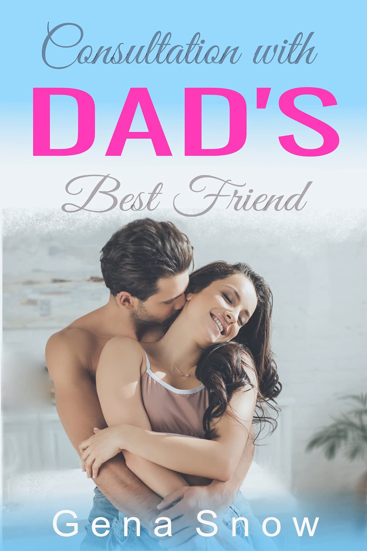 Consultation with Dad's Best Friend by Gena Snow | Goodreads