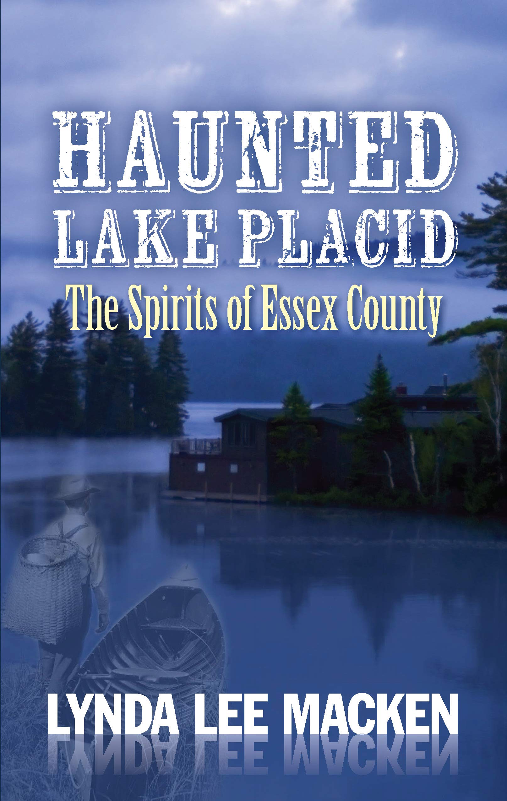 Haunted Lake Placid: The Spirits of Essex County, NY by Lynda Lee ...