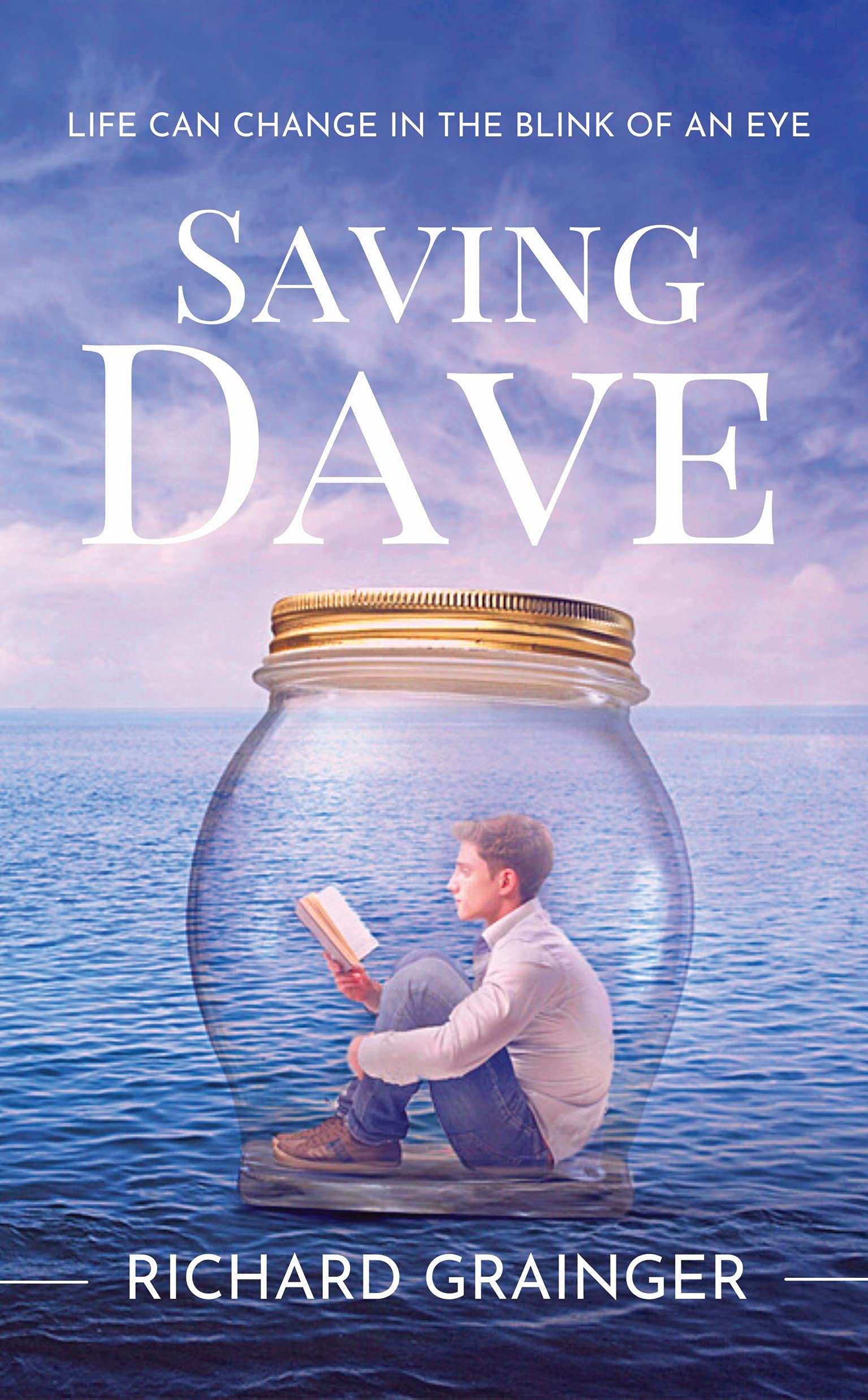 Saving Dave: Life Can Change In The Blink Of An Eye by Richard Grainger ...