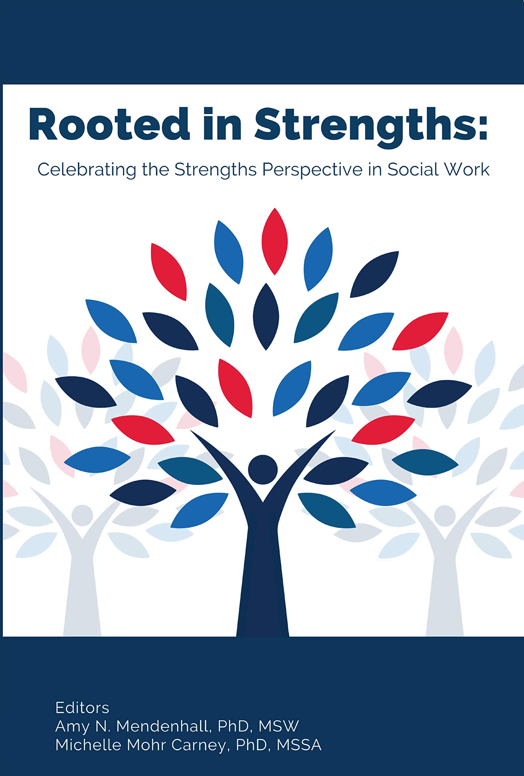 Rooted in Strengths : Celebrating the Strengths Perspective in Social ...