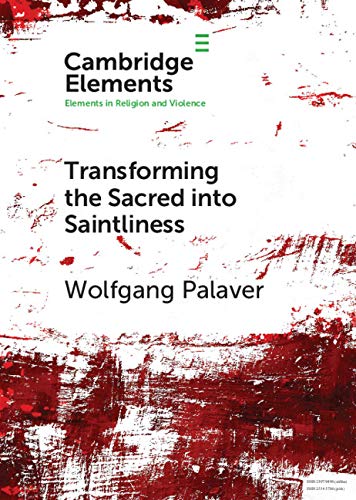 Transforming the Sacred into Saintliness: Reflecting on Violence and ...