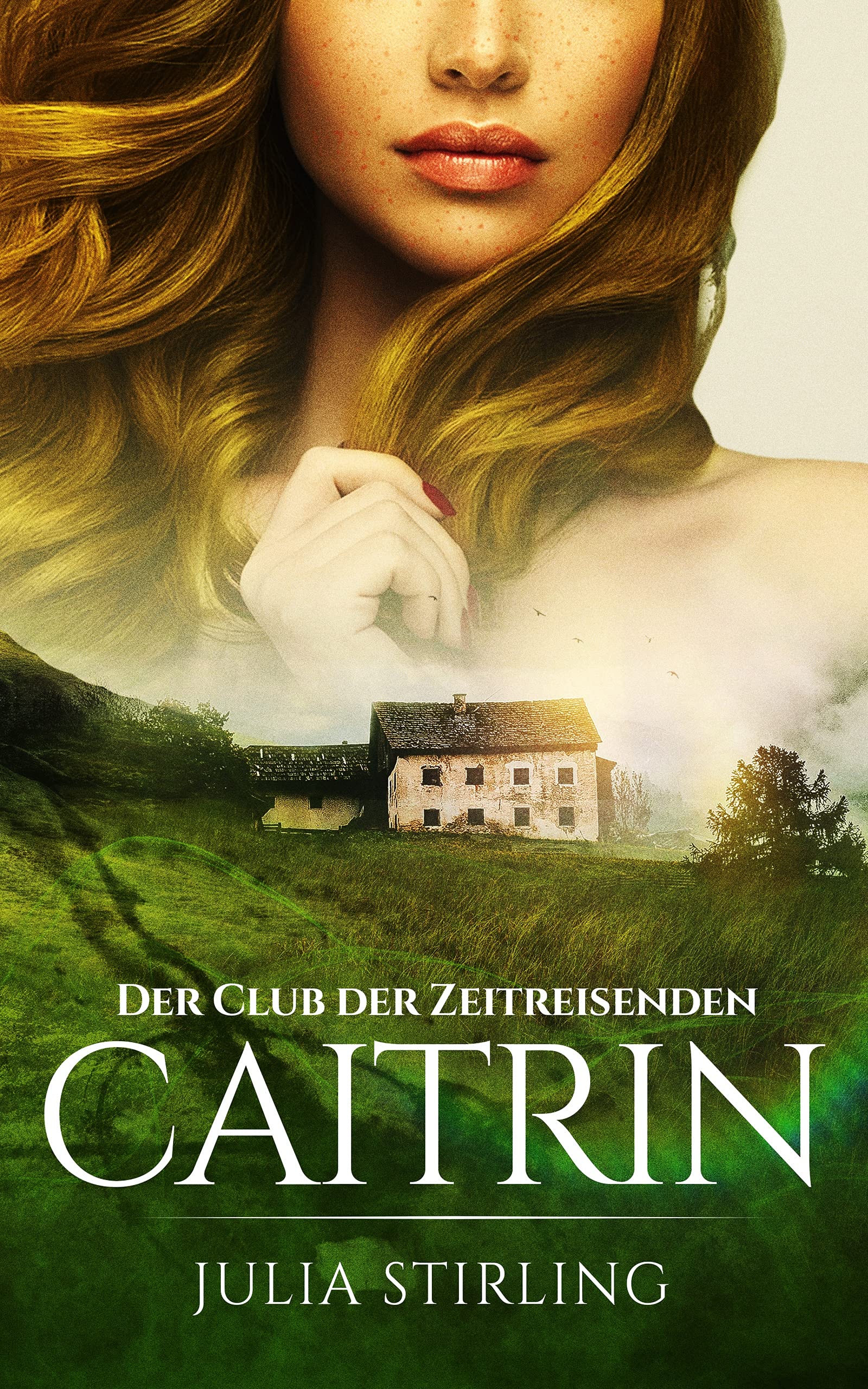 Caitrin (Der Club der Zeitreisenden von Dundarg #4) by Julia Stirling ...