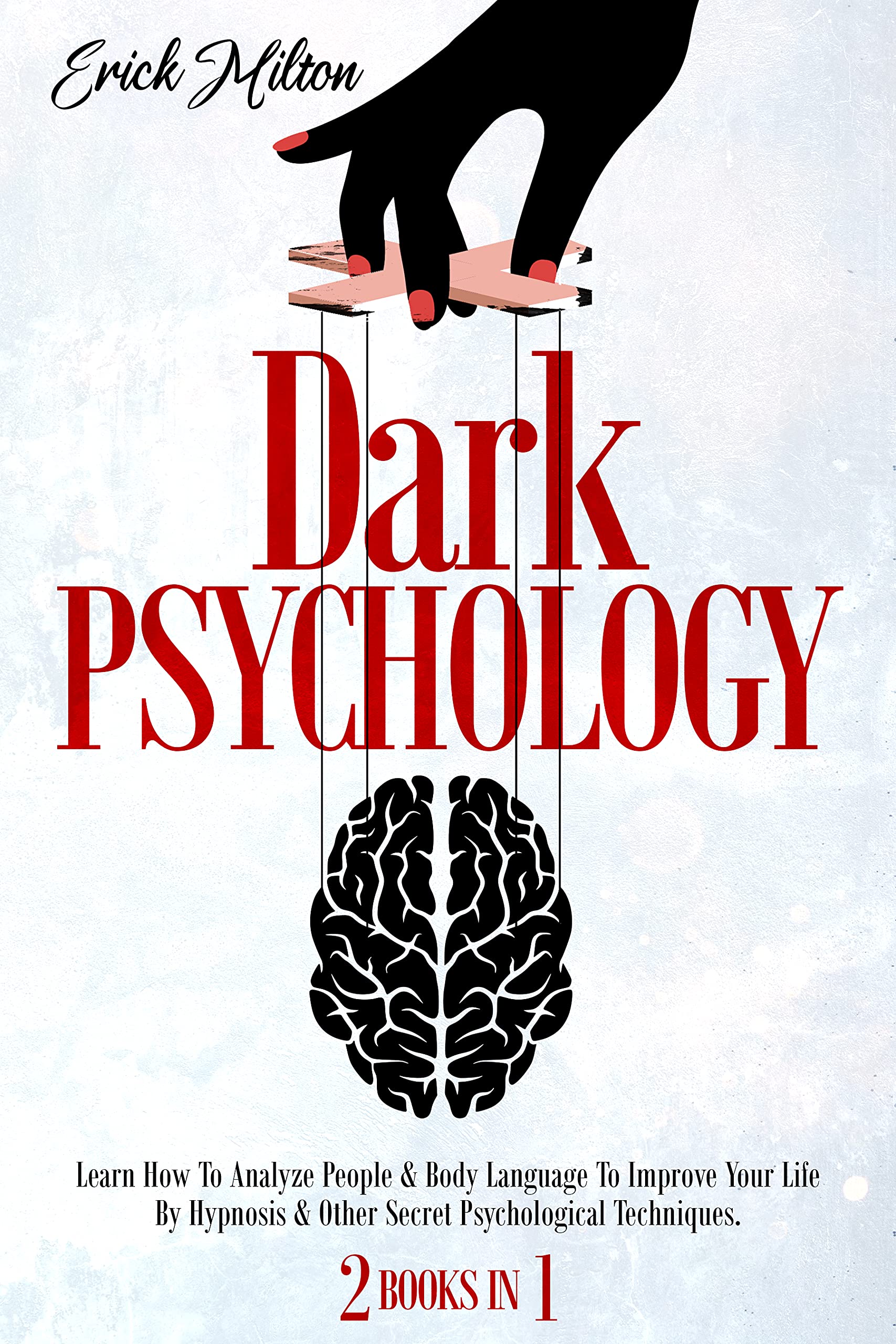 Dark Psychology : (2 Books In 1) How To Analyze People & Body Language To Improve Your Life By ...