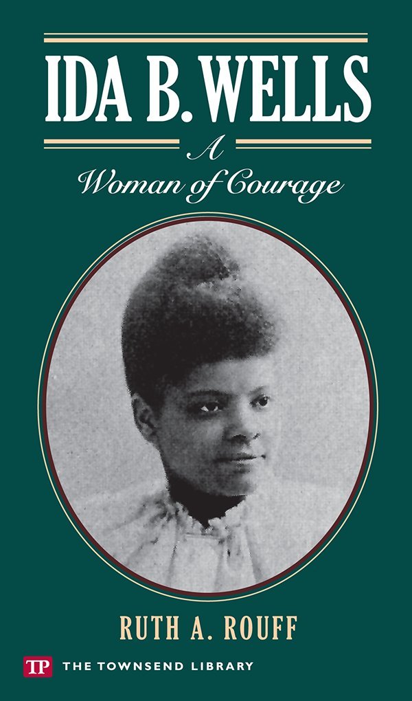 Ida B. Wells: A Woman of Courage (Townsend Library) by Ruth A. Rouff ...