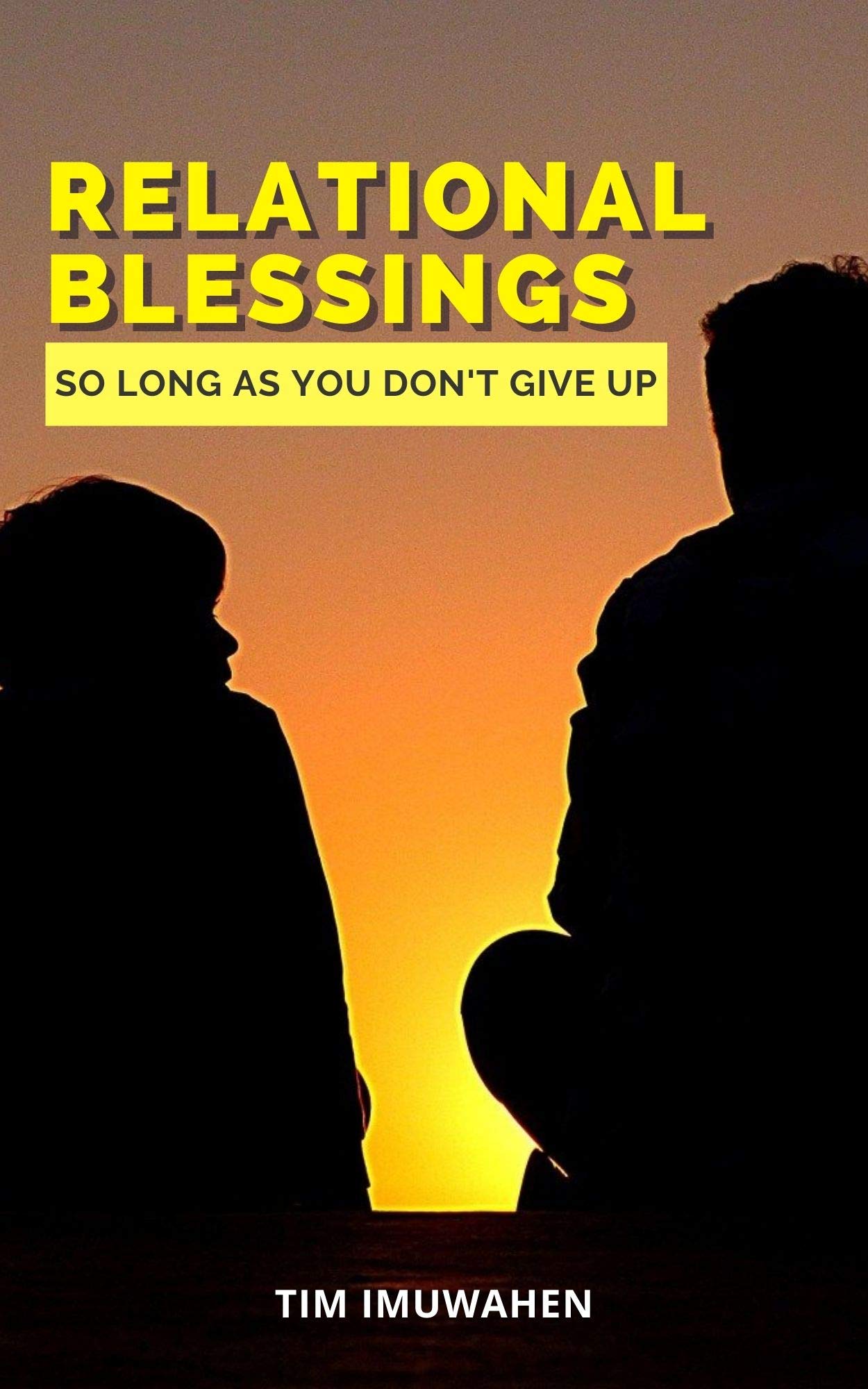Relational Blessings: So Long As You Don't Give Up by Tim Imuwahen ...
