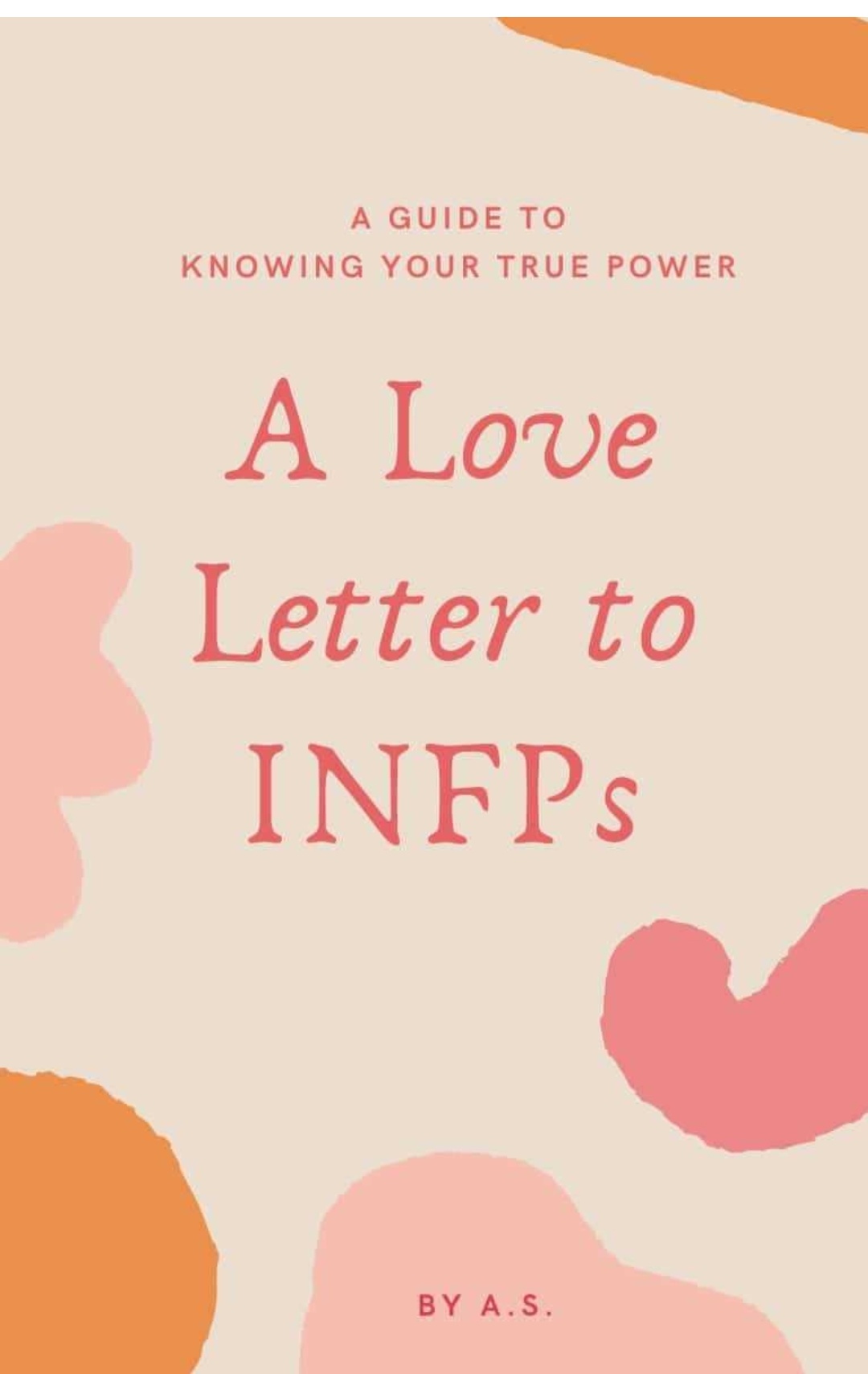 A Love Letter to INFPs: A Guide to Knowing Your True Power by A.S ...