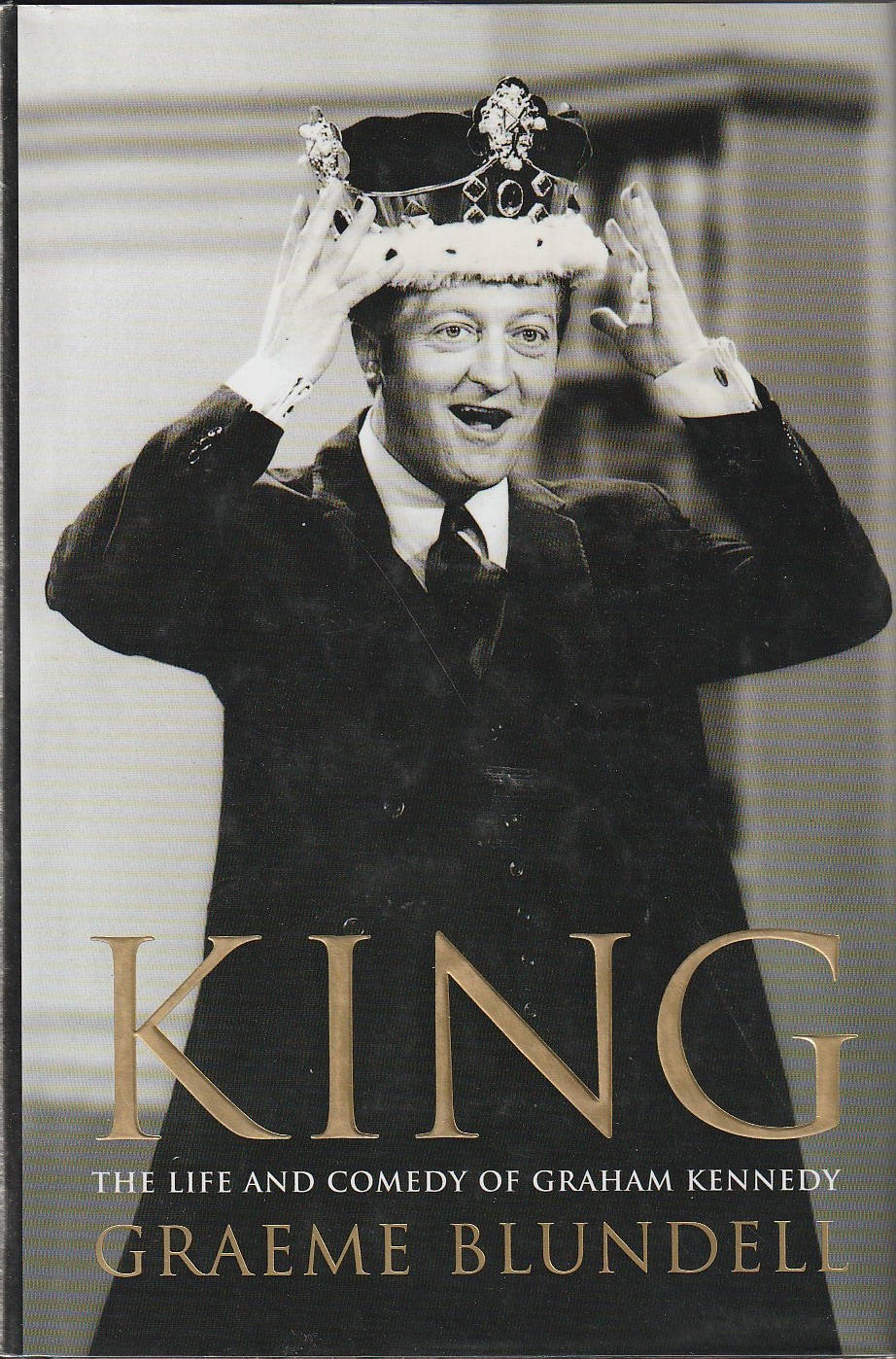 KING : The Life and Comedy of Graham Kennedy by Graeme Blundell | Goodreads