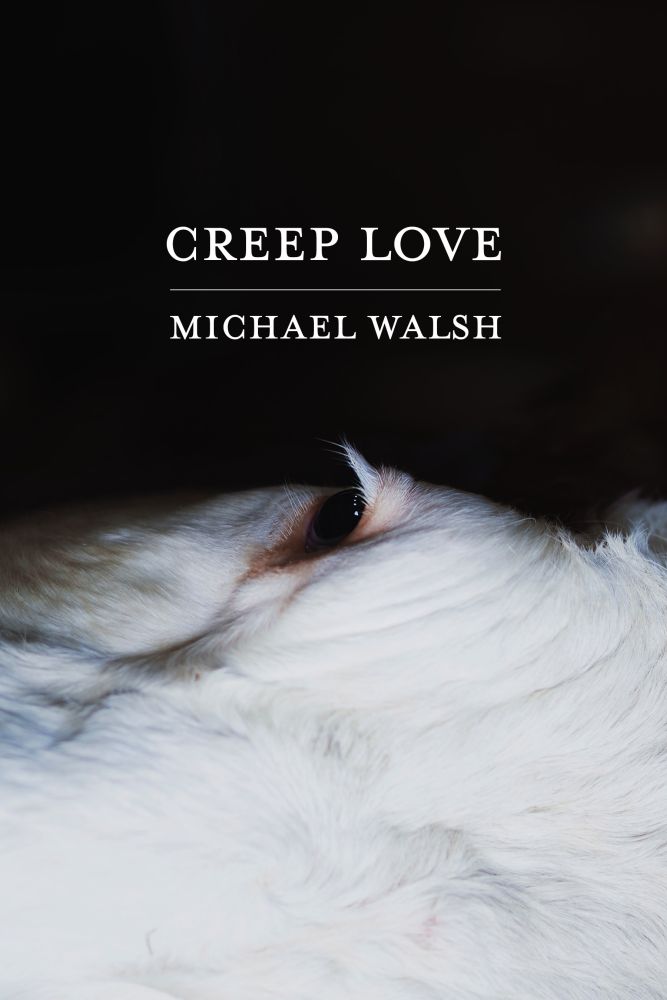 Creep Love by Michael Walsh | Goodreads