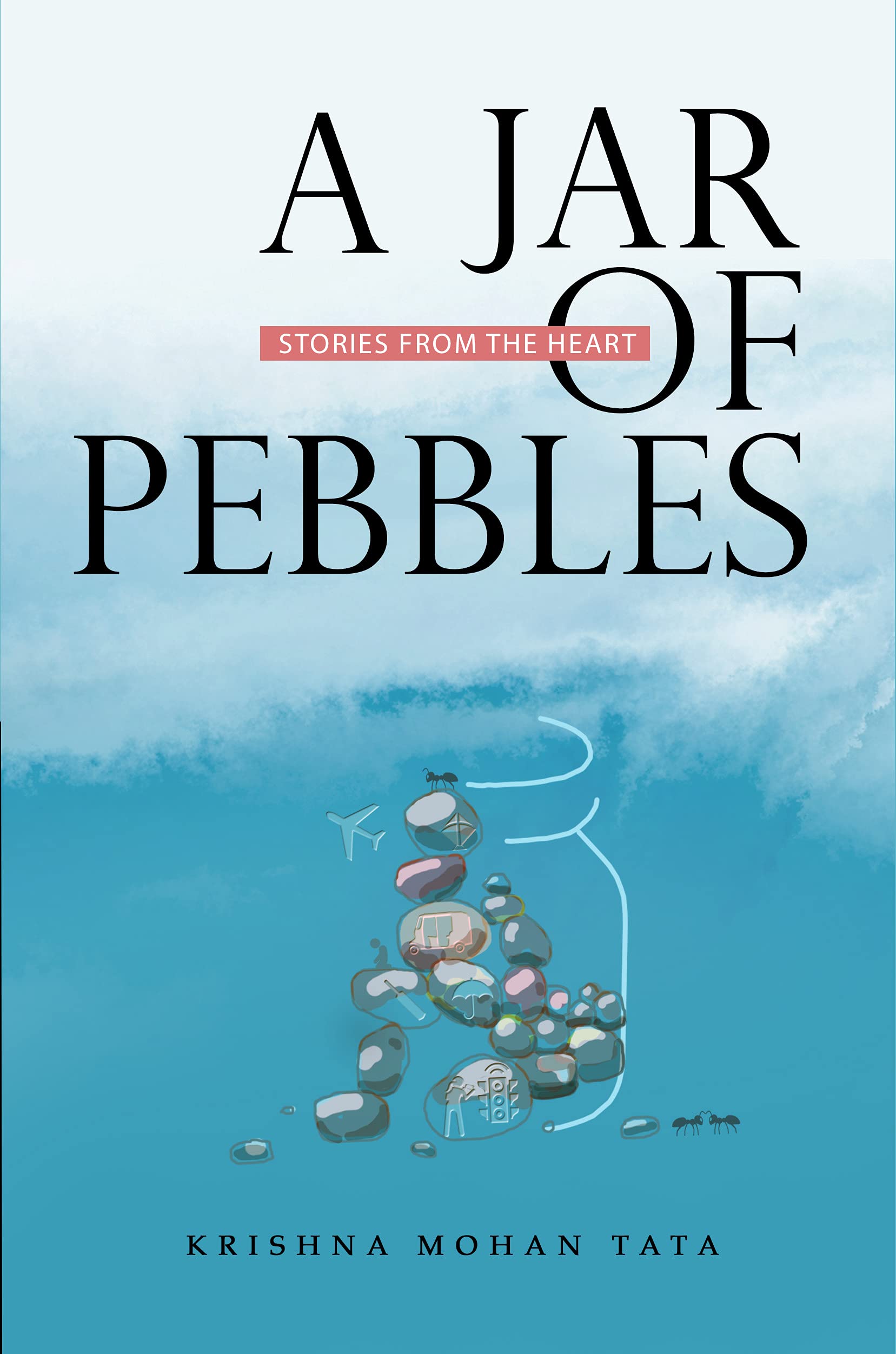 A Jar of Pebbles : Stories from the Heart by Krishna Mohan Tata | Goodreads