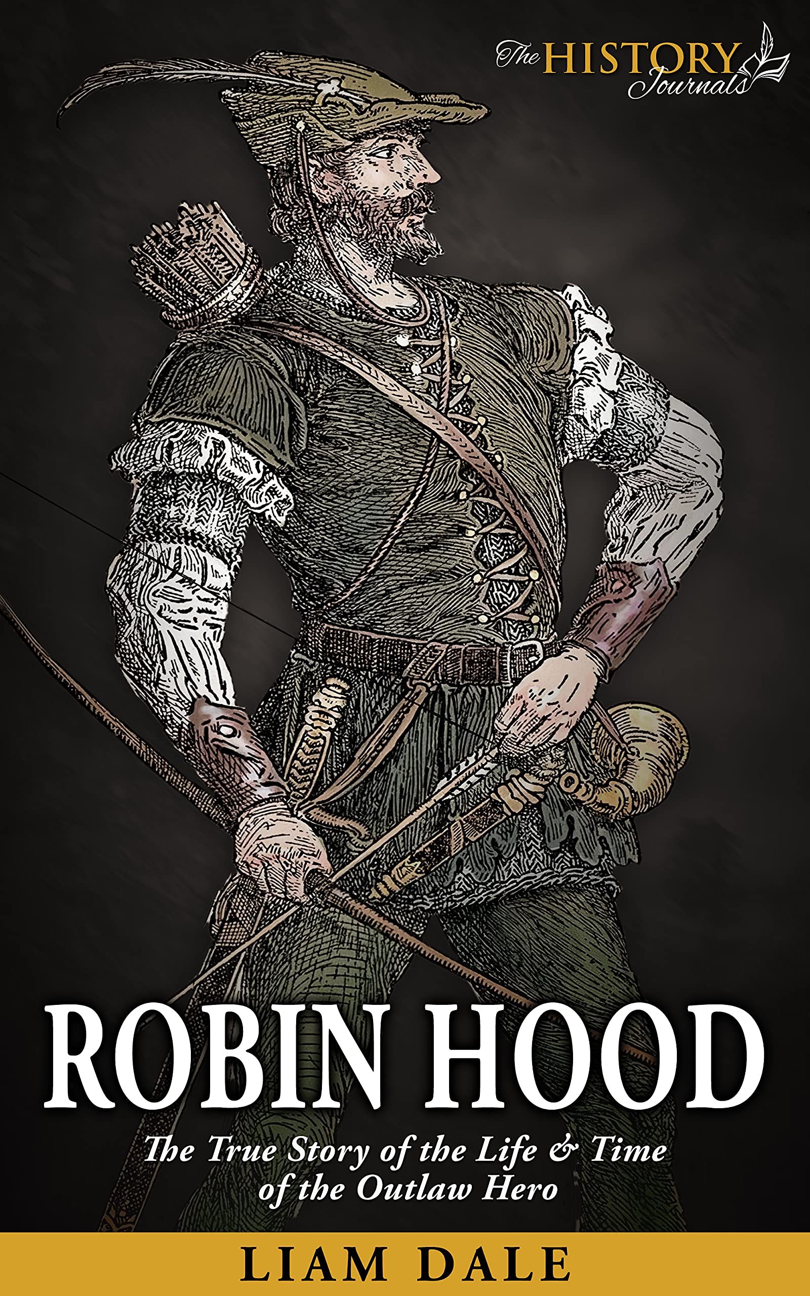 ROBIN HOOD: The True Story of the Life & Time of the Outlaw Hero by ...