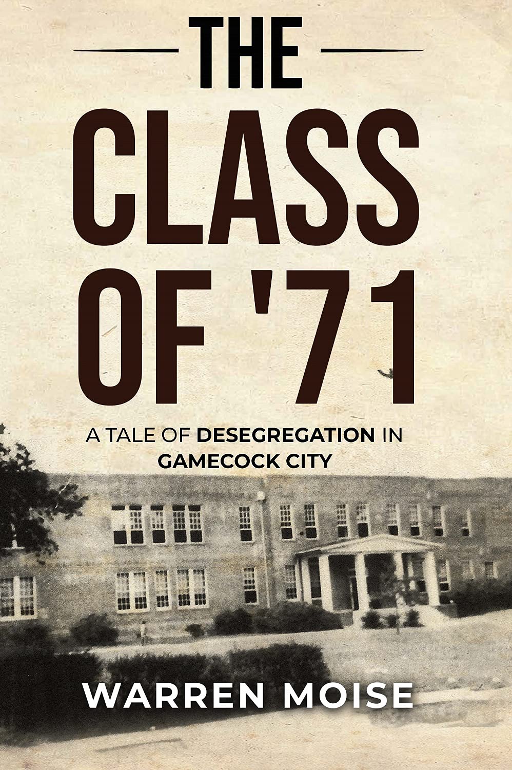 The Class of '71: A Tale of Desegregation in Gamecock City by Warren ...