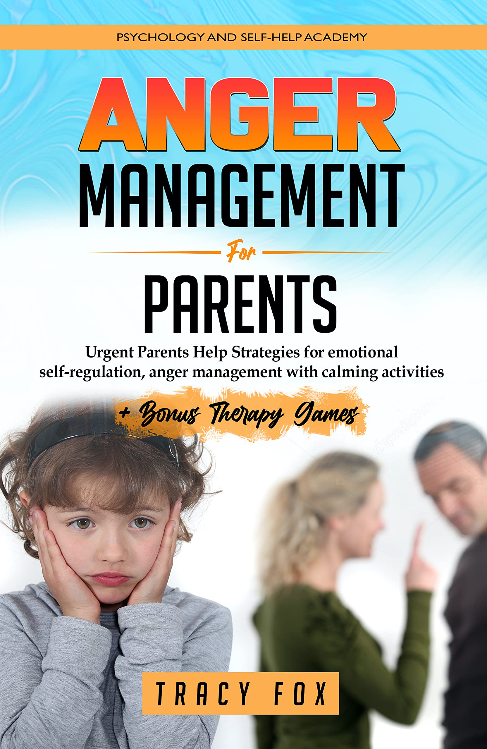 ANGER MANAGEMENT FOR PARENTS: Urgent Parents Help Strategies for ...