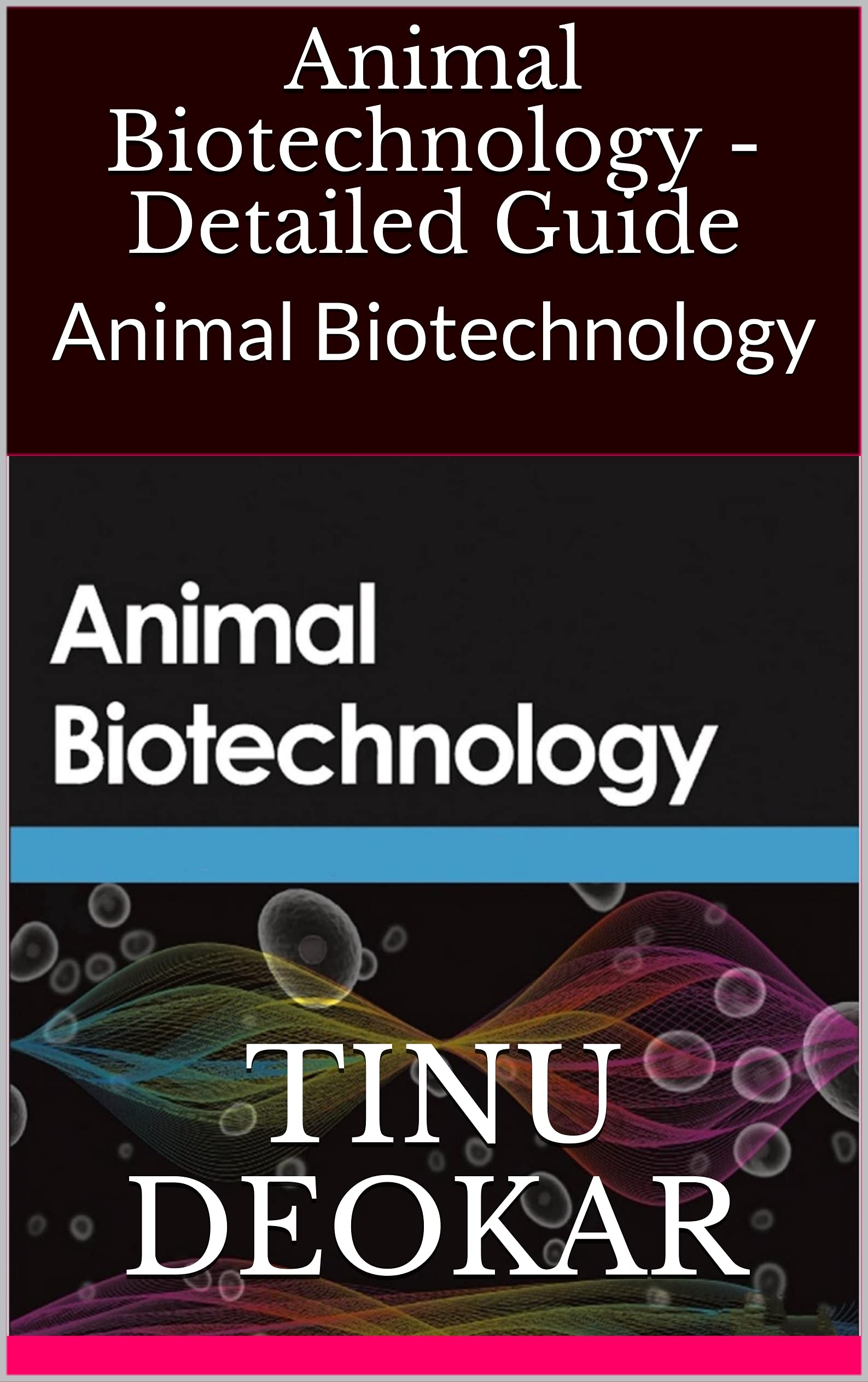 Animal Biotechnology - Detailed Guide : Animal Biotechnology by Tinu ...