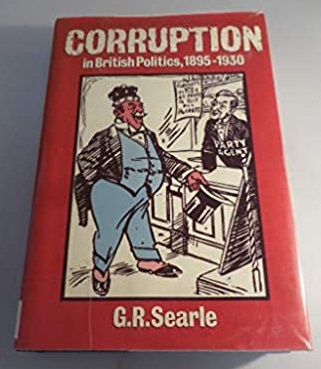 Corruption In British Politics, 1895–1930 by G.R. Searle | Goodreads