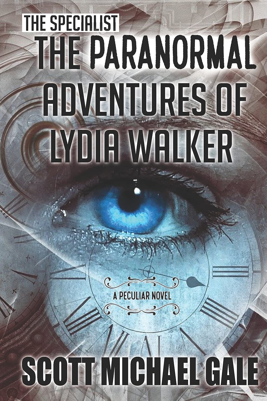 The Specialist: The Paranormal Adventures of Lydia Walker by Scott Michael Gale | Goodreads