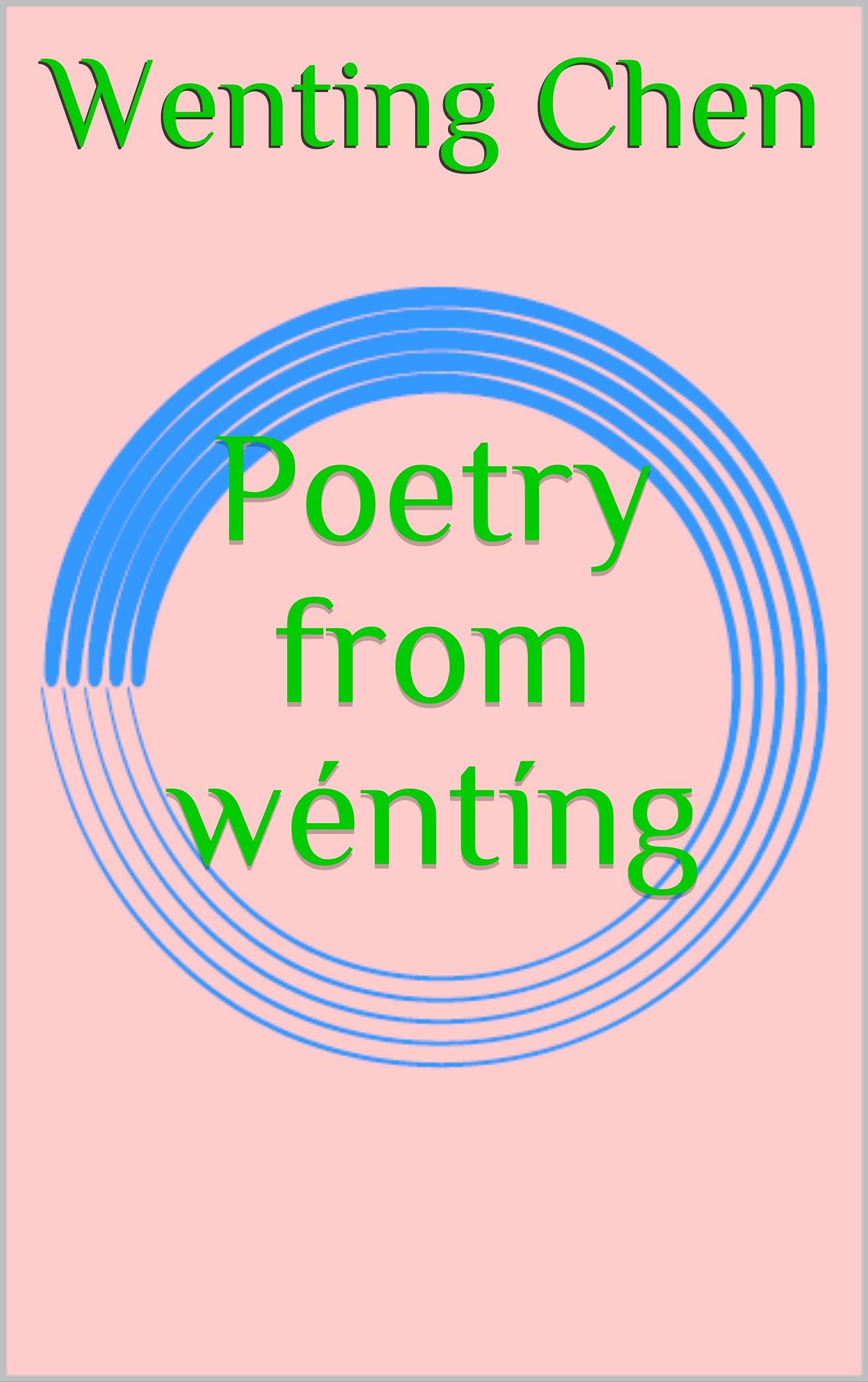 Poetry from wéntíng: 文婷集 by Wenting Chen | Goodreads
