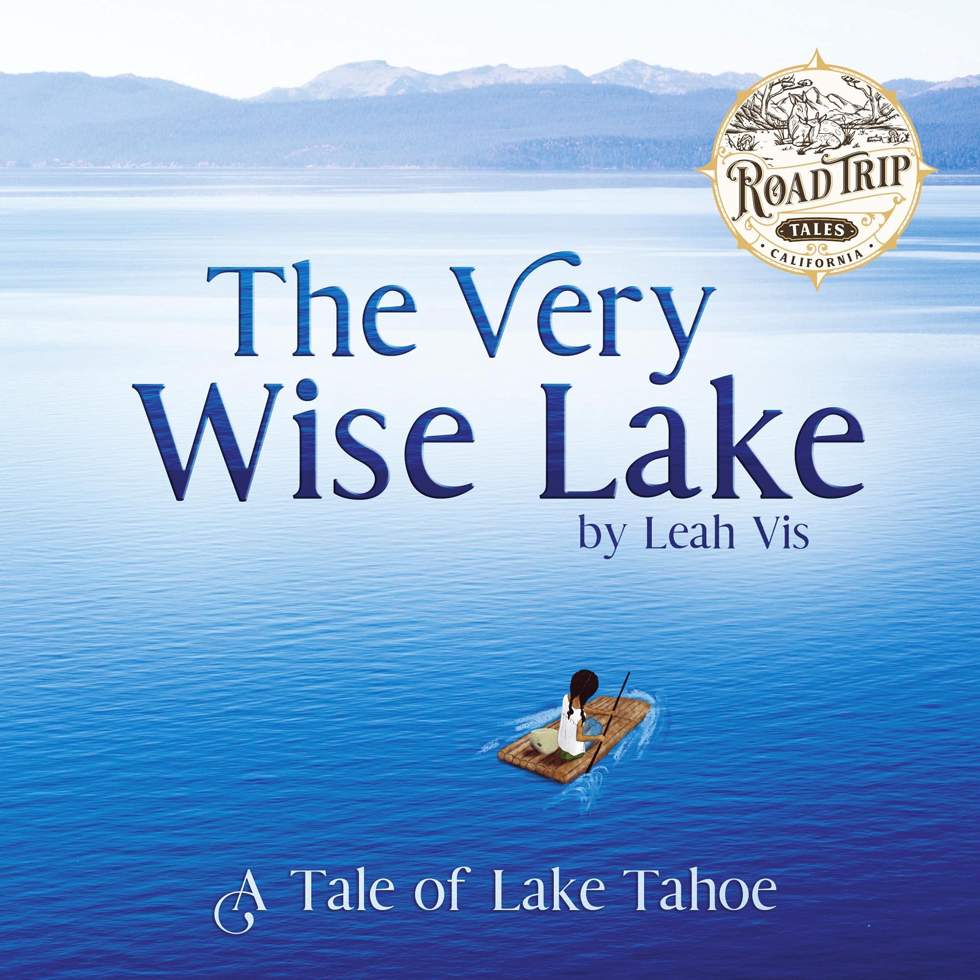 The Very Wise Lake: A Tale of Lake Tahoe by Leah Vis | Goodreads