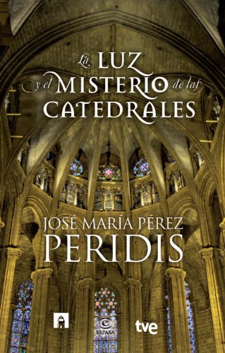 La Luz y El Misterio de Las Catedrales by Peridis | Goodreads