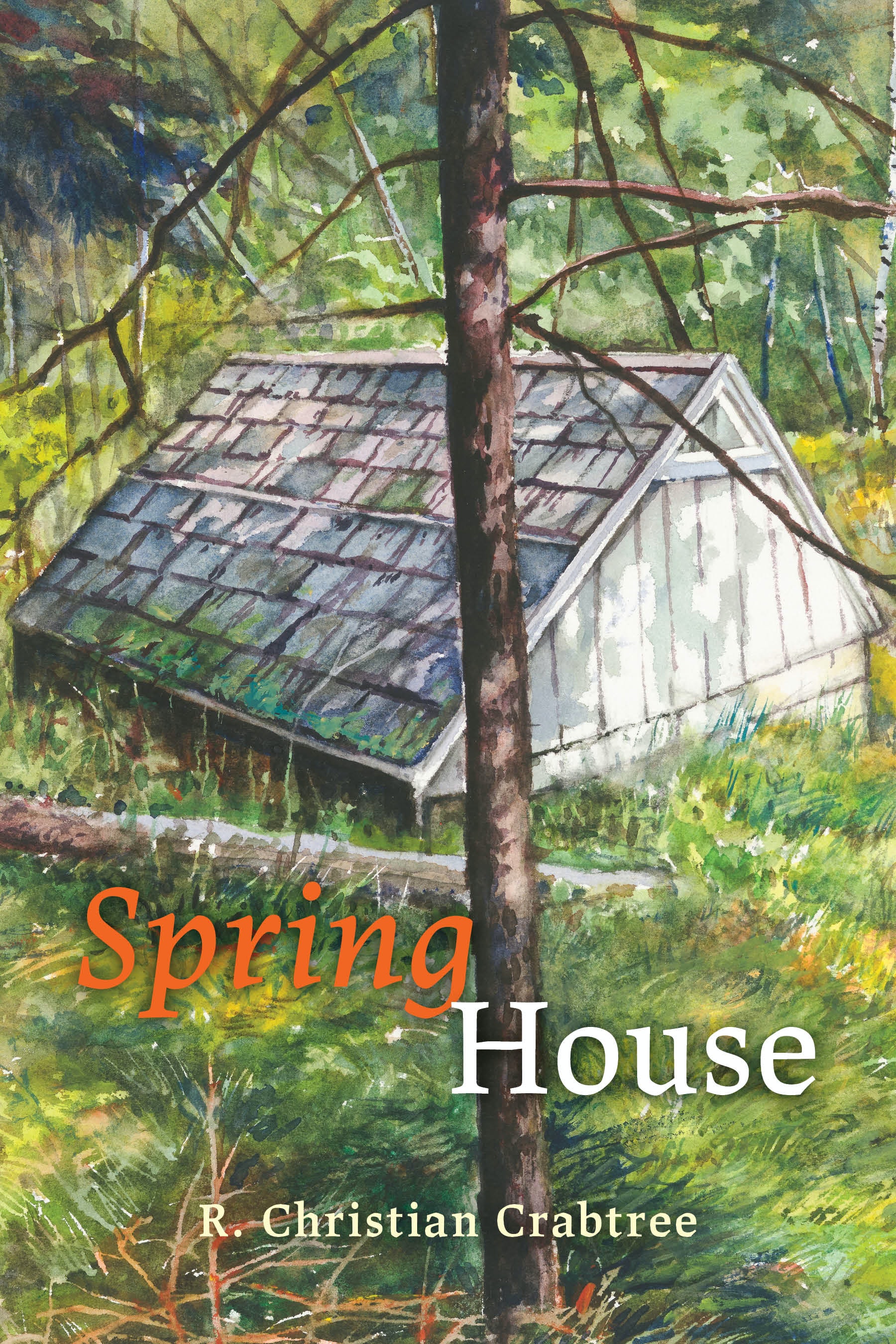 Spring House by R. Christian Crabtree | Goodreads