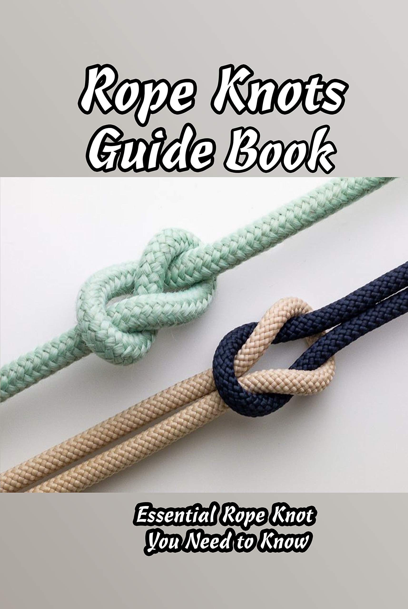 rope-knots-guide-book-essential-rope-knot-you-need-to-know-how-to-tie