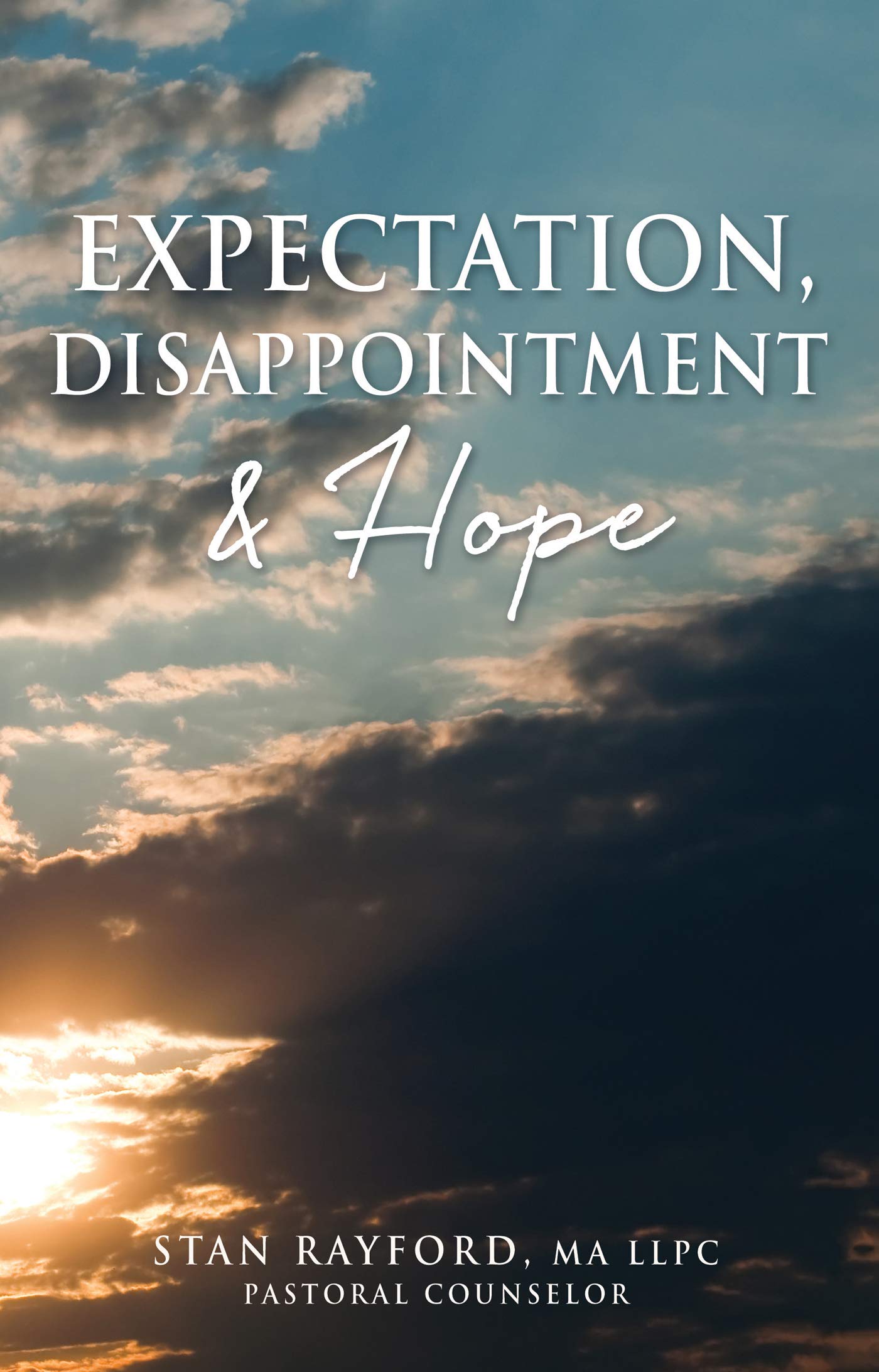 EXPECTATION, DISAPPOINTMENT & HOPE by Stan Rayford | Goodreads