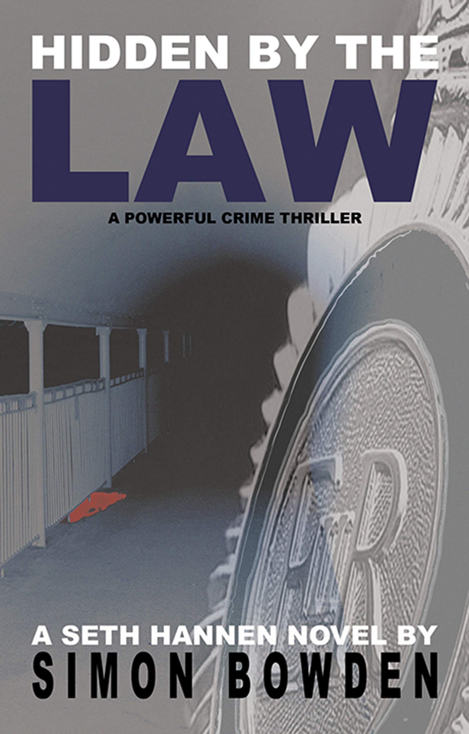 Hidden By The Law: A Powerful Crime Thriller by Simon Bowden | Goodreads