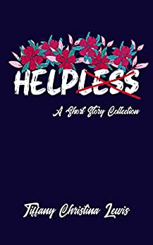 Helpless by Tiffany Christina Lewis | Goodreads
