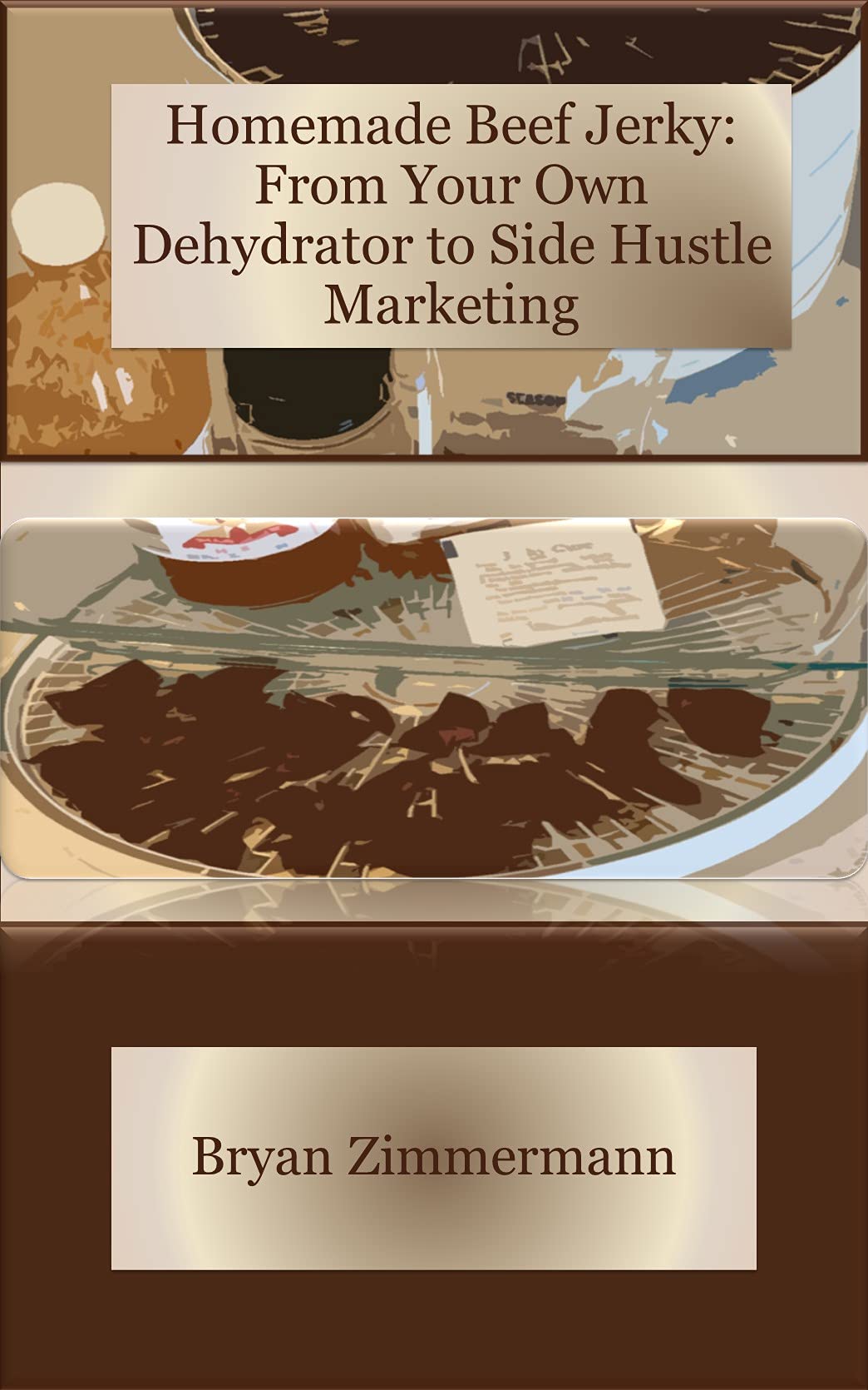 Homemade Beef Jerky: From your Own Dehydrator to Side Hustle Marketing ...