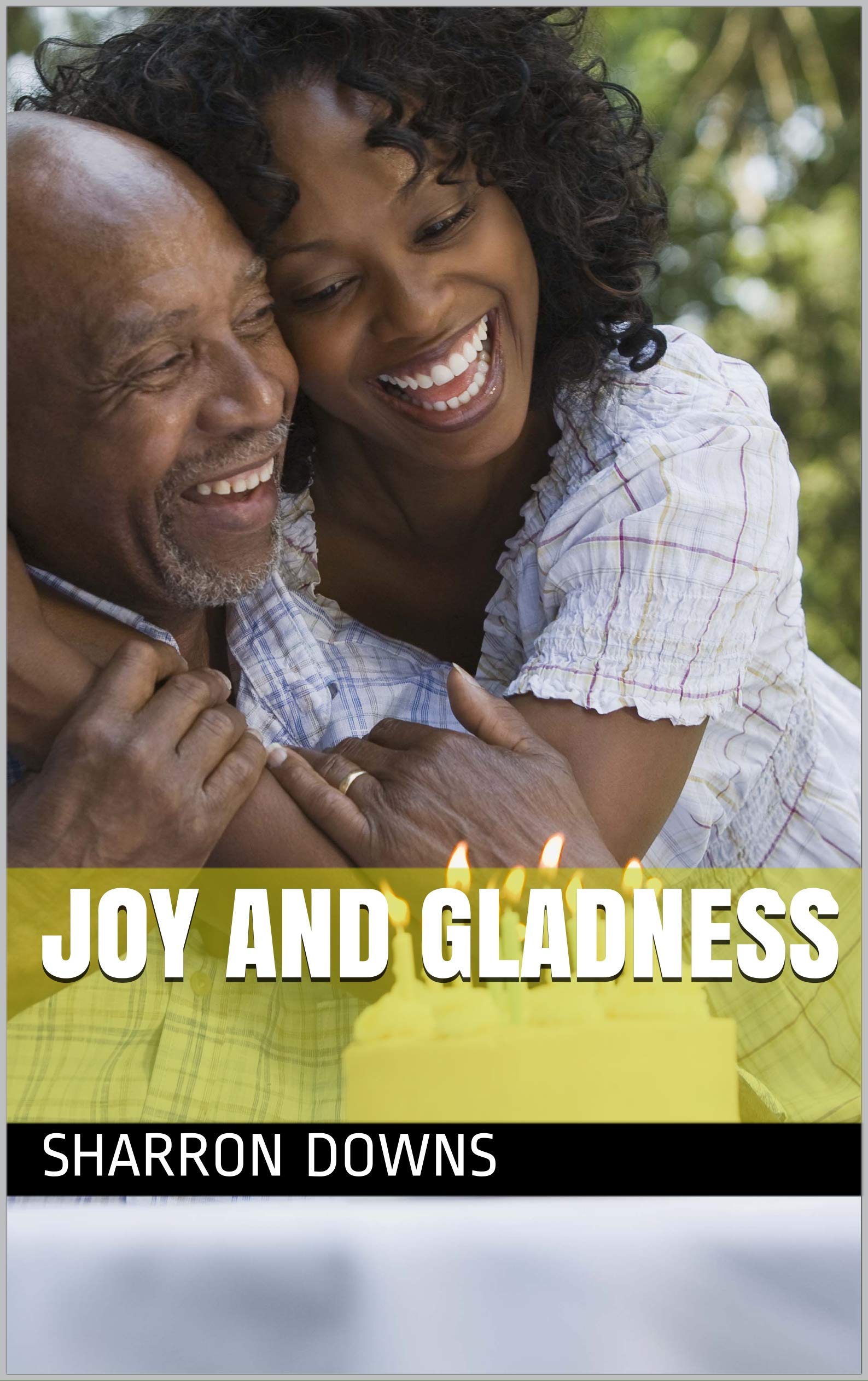 Joy And Gladness by Sharron Downs | Goodreads
