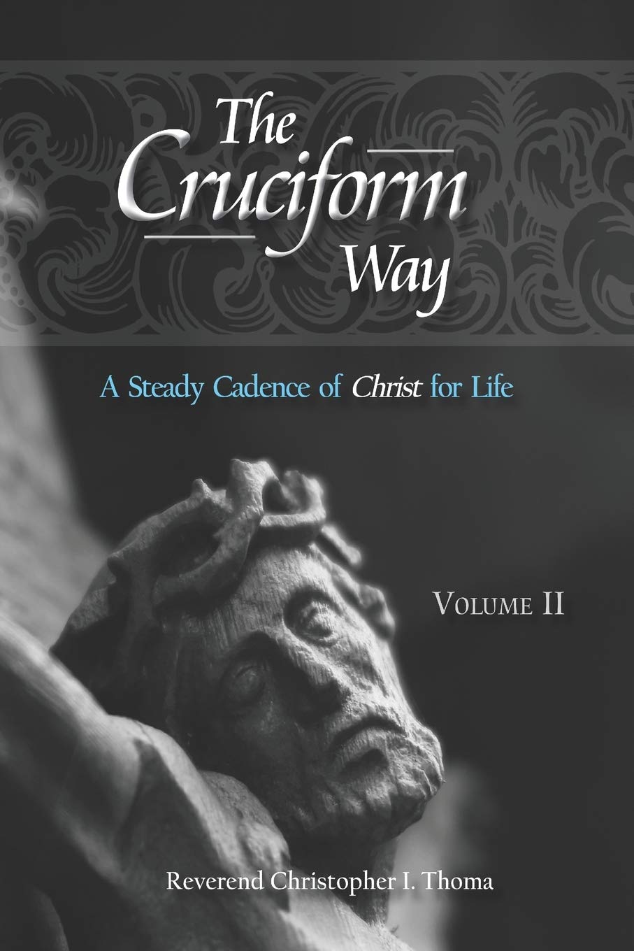 The Cruciform Way: A Steady Cadence of Christ for Life by Christopher ...