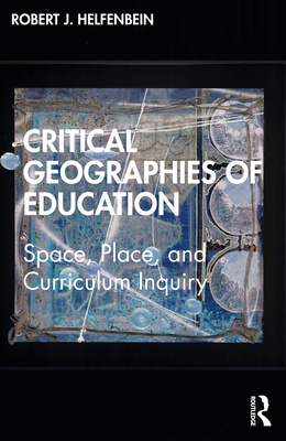 Critical Geographies of Education by Robert J Helfenbein | Goodreads