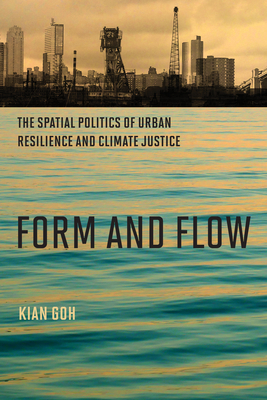 Form and Flow: The Spatial Politics of Urban Resilience and Climate ...