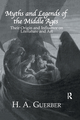 Myths and Legends of the Middle Ages: Their Origin and Influence on ...