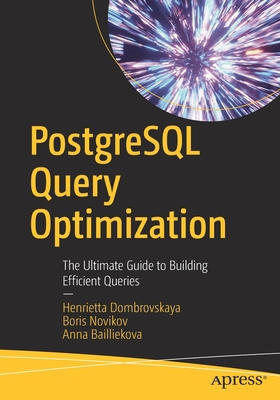 PostgreSQL Query Optimization: The Ultimate Guide to Building Efficient ...