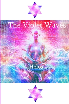 The Violet Waves: Poetry on love, dreams, manifestation and cosmic resonance by Helos | Goodreads