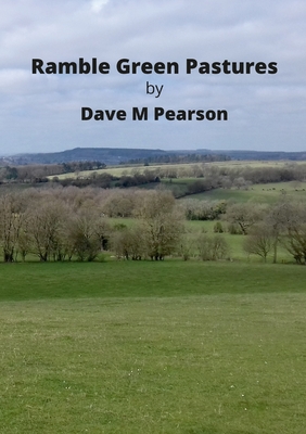Ramble Green Pastures by Dave M Pearson | Goodreads