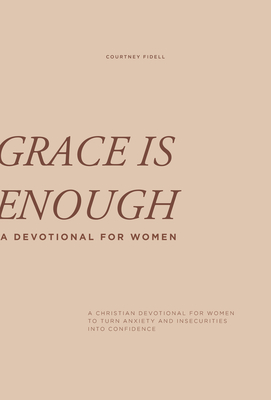 Grace is Enough: A Christian Devotional to Help Women Turn Anxiety and ...