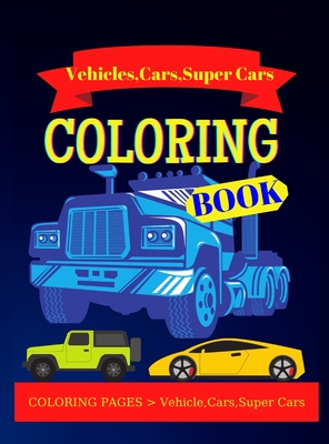 Vehicle, Cars and Super Cars Coloring Book: Unique Coloring Pages ...