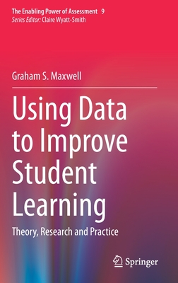 Using Data to Improve Student Learning: Theory, Research and Practice ...