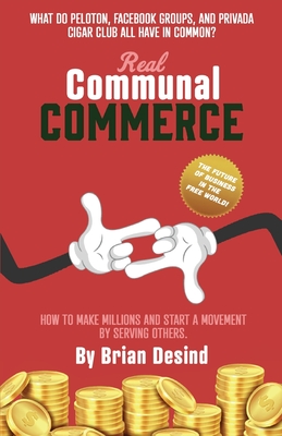 Real Communal Commerce: How To Make Millions and Start a Movement by ...