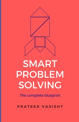 Smart Problem Solving by Prateek Vasisht | Goodreads