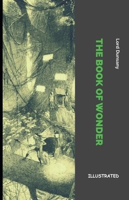 The Book of Wonder Illustrated by Lord Dunsany | Goodreads