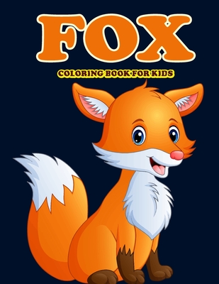Fox Coloring Book for Kids: Amazing Fox Coloring Book for Your Son ...