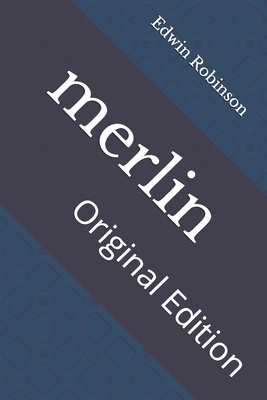 merlin: Original Edition by Edwin Arlington Robinson | Goodreads