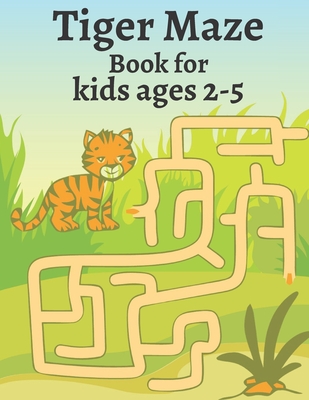 Tiger Maze Book for kids ages 2-5: This maze book for kids, A amazing ...