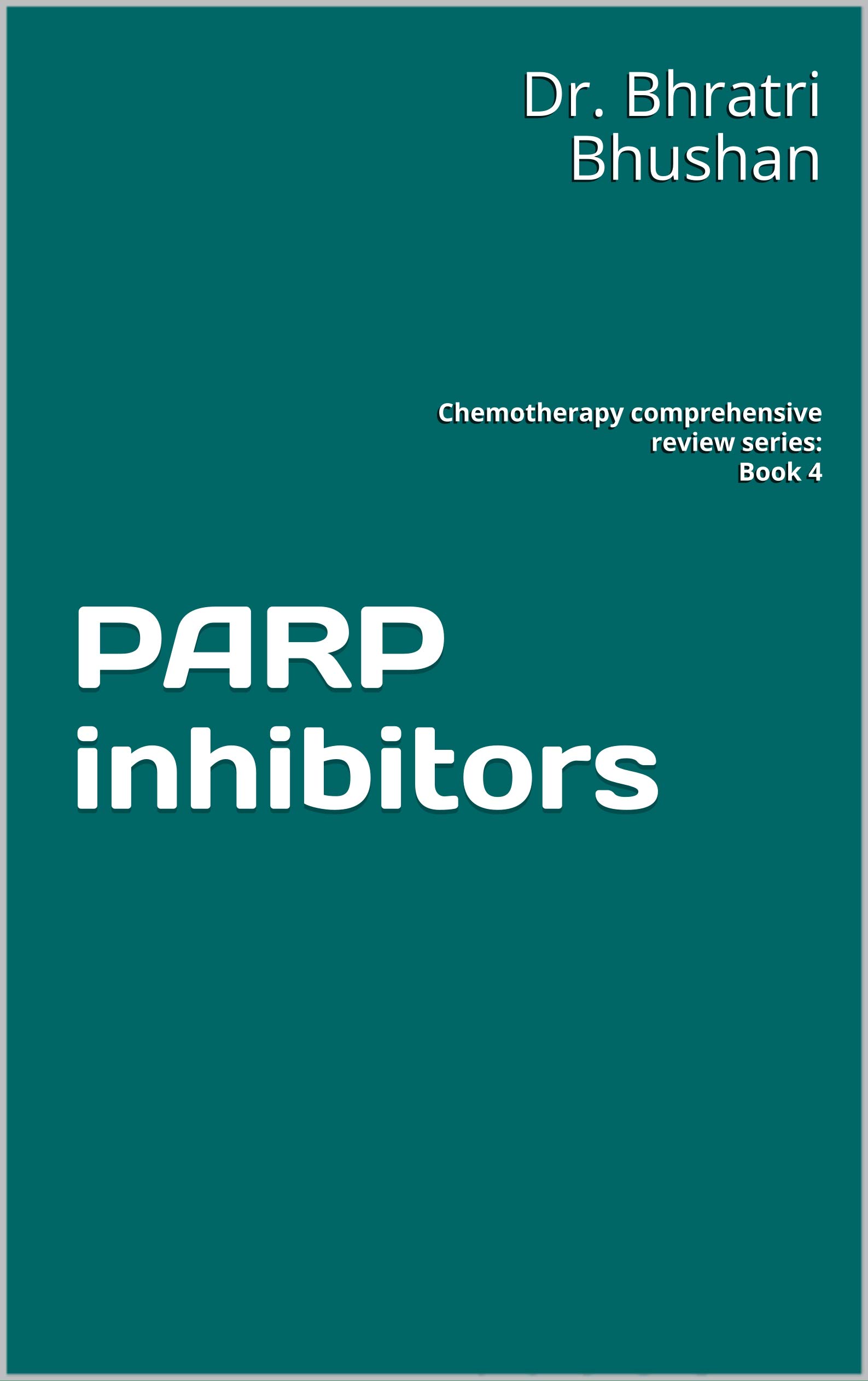 PARP inhibitors : Chemotherapy comprehensive review series: Book 4 by ...
