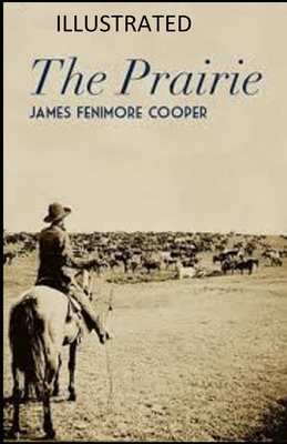 The Prairie Illustrated by James Fenimore Cooper | Goodreads