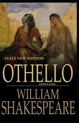 Othello Fully New Edition Annotated by William Shakespeare | Goodreads