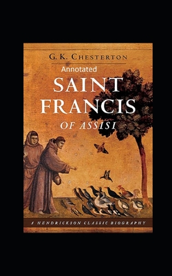 St. Francis of Assisi (Annotaed Edition) by G.K. Chesterton | Goodreads